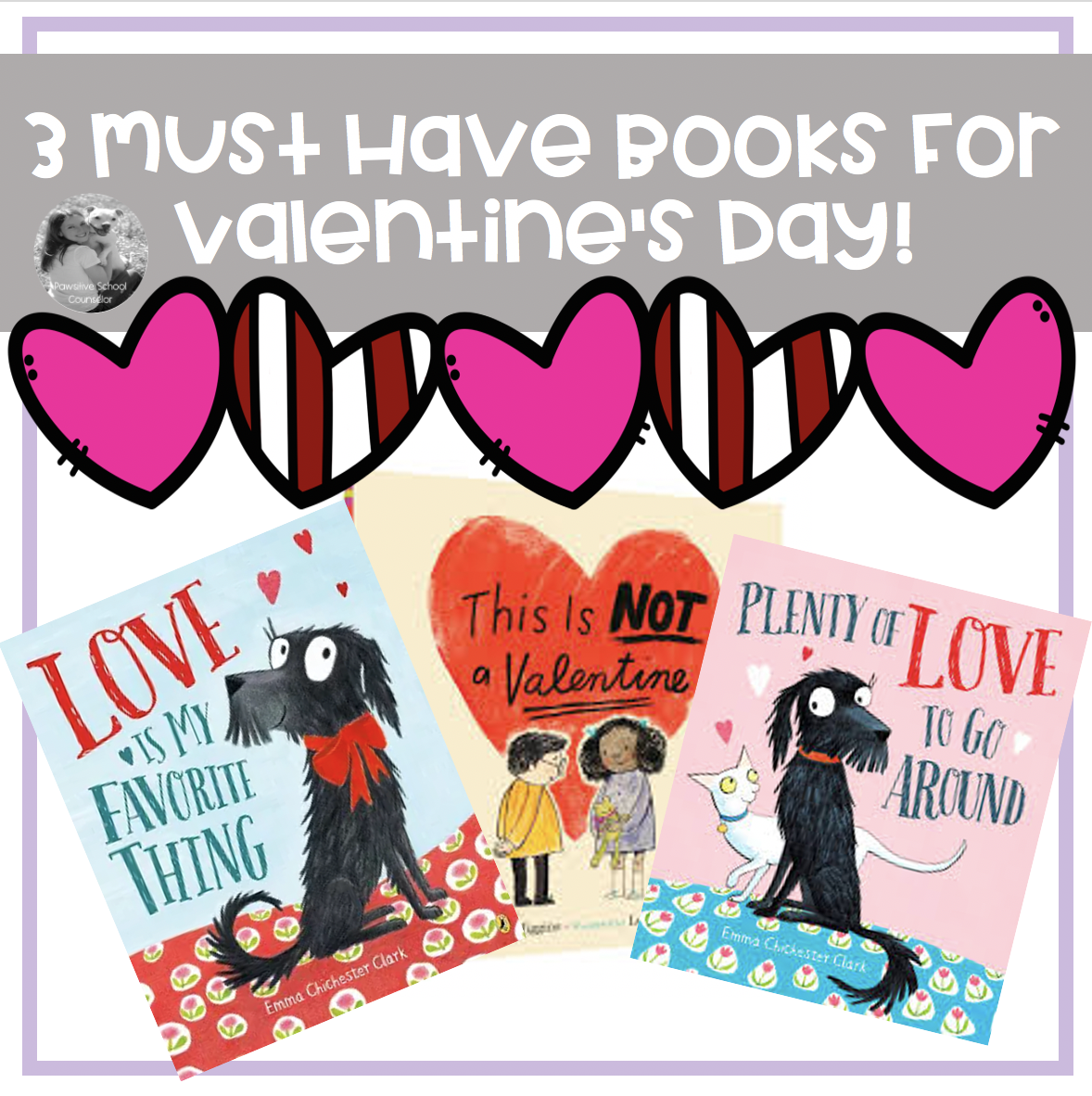 3 Must Have Books For Valentine’s Day – Pawsitive School Counselor