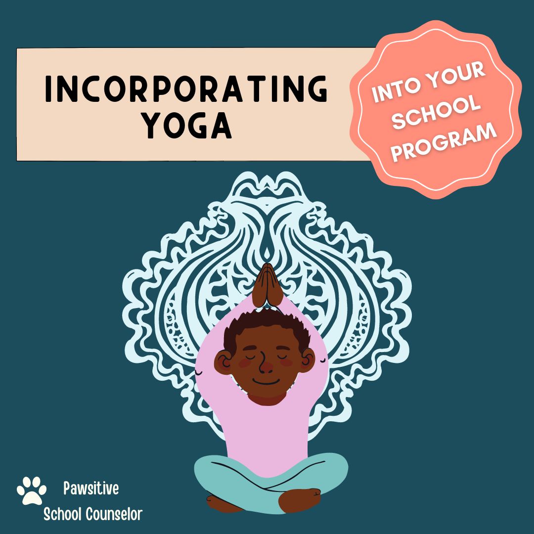 Incorporating yoga into your program. – Pawsitive School Counselor