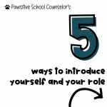 5 Ways To Introduce Yourself and Your Role – Pawsitive School Counselor