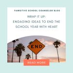 End Of The Year Activity Ideas – Pawsitive School Counselor
